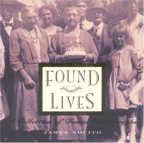 Found Lives: A Collection of Found Photographs by James Nocito | Goodreads