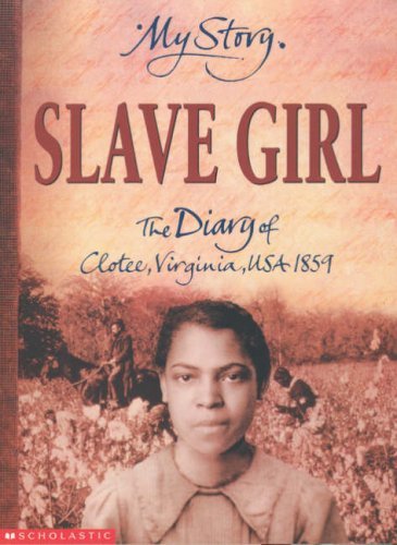 Slave Girl: The Diary Of Clotee, Virginia, USA 1859 by Patricia C ...