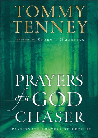 Prayers of a God Chaser: Passionate Prayers of Pursuit by Tommy Tenney ...