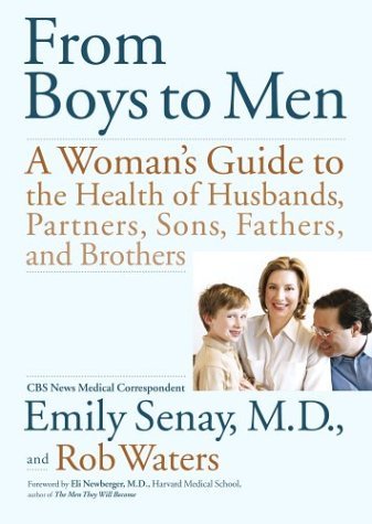 From Boys to Men: A Woman's Guide to the Health of Husbands, Partners ...