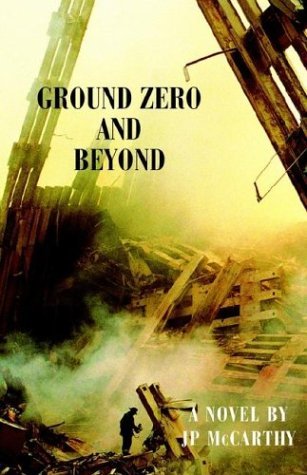 Ground Zero and Beyond by J.P. McCarthy | Goodreads