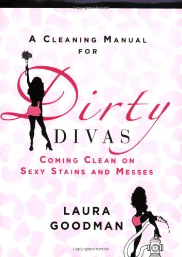 A Cleaning Manual for Dirty Divas by Laura Goodman | Goodreads