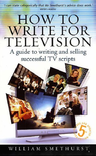 How to Write for Television: A Guide to Writing and Selling Successful ...