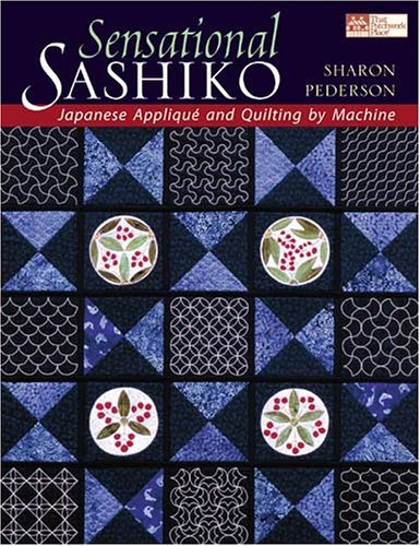 Sensational Sashiko: Japanese Applique And Quilting by Machine by ...