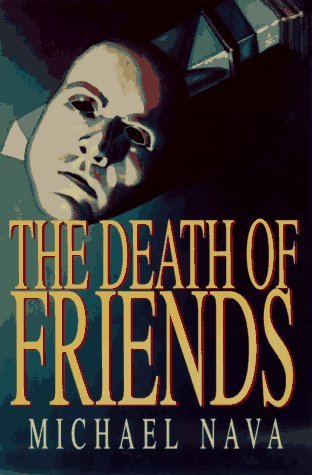 The Death of Friends by Michael Nava | Goodreads
