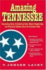 Amazing Tennessee: Fascinating Facts, Entertaining Tales, Bizarre ...