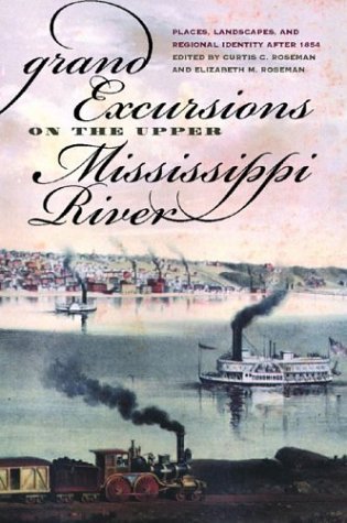 Grand Excursions on the Upper Mississippi River: Places, Landscapes ...