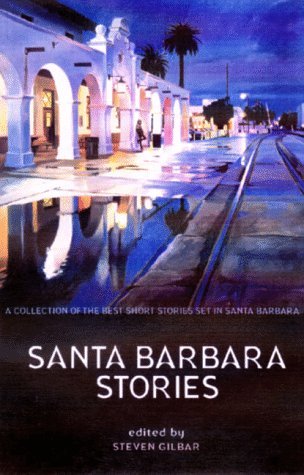 SANTA BARBARA STORIES by Steven Gilbar | Goodreads