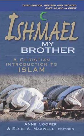 Ishmael My Brother : A Christian Introduction to Islam by Anne Cooper ...