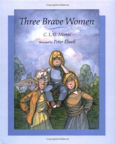 Three Brave Women by C.L.G. Martin | Goodreads