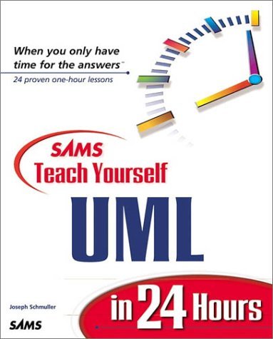 Sams Teach Yourself Uml in 24 Hours by Joseph Schmuller | Goodreads