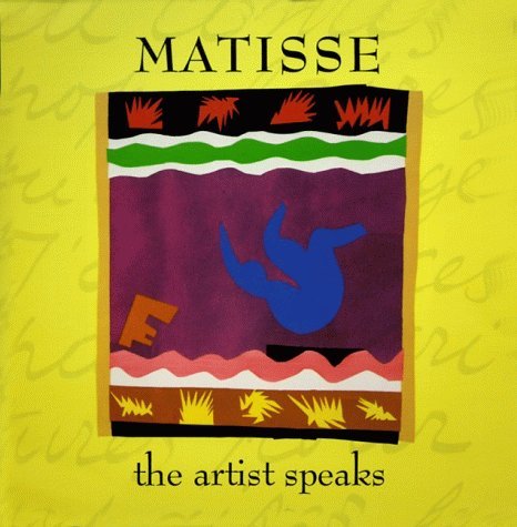 Matisse: The Artist Speaks by Genevieve Morgan | Goodreads