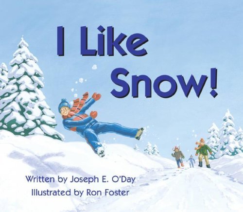 I Like Snow!: by Joseph E. O'Day | Goodreads