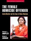 The Female Homicide Offender: Serial Murder and the Case of Aileen ...