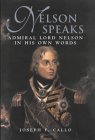 Nelson Speaks : Admiral Lord Nelson in His Own Words by Joseph F. Callo ...