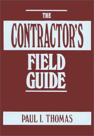 The Contractor's Field Guide by Paul I. Thomas | Goodreads