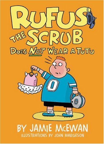 Rufus the Scrub Does Not Wear a Tutu by Jamie McEwan | Goodreads
