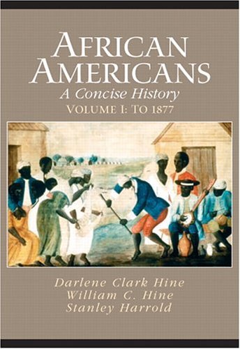 African Americans: A Concise History, Vol. I: To 1877 by Darlene Clark ...