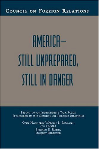 America--Still Unprepared, Still in Danger by Co-chairs Gary Hart and ...
