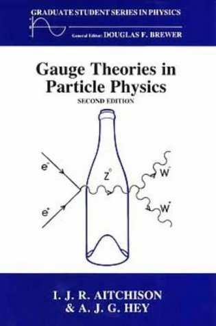 Gauge Theories in Particle Physics: A Practical Introduction by Ian J.R ...