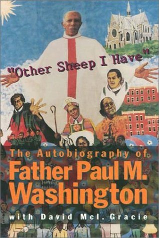 "Other Sheep I Have" The Autobiography of Father Paul M. Washington by ...