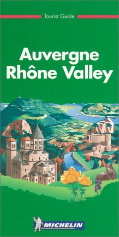 Michelin Green Guide Auvergne/The Rhone Valley by Guides Touristiques ...
