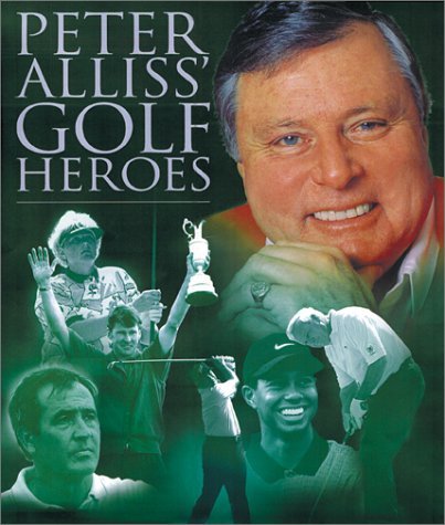 Peter Alliss' Golf Heroes by Peter Alliss | Goodreads