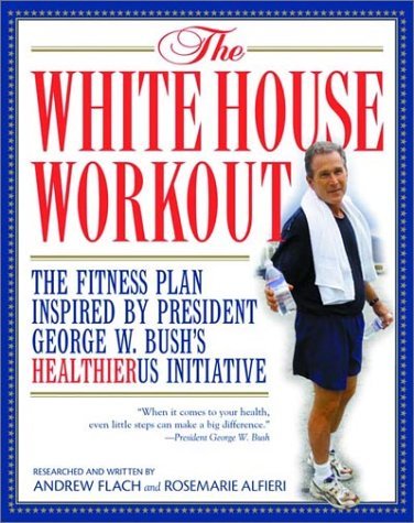 The White House Workout: The Fitness Plan Inspired by President George ...