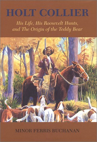 Holt Collier: His Life, His Roosevelt Hunts, and the Origin of the ...
