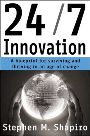24/7 Innovation: A Blueprint for Surviving and Thriving in an Age of ...