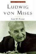 Ludwig Von Mises: The Man & His Economics by Israel M. Kirzner | Goodreads