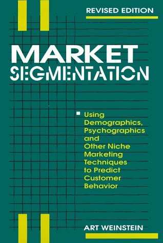 Market Segmentation: Using Demographics, Psychographics and Other Niche ...