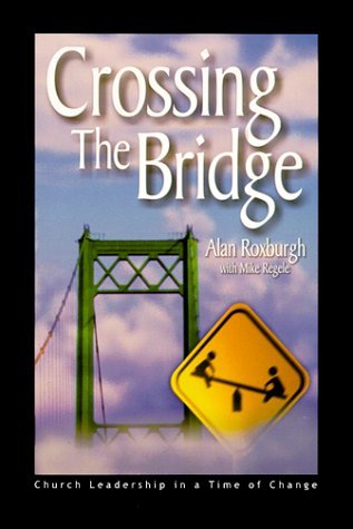 Crossing the Bridge : Church Leadership in a Time of Change by Alan J ...