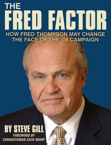 The Fred Factor: How Fred Thompson May Change The Face Of The '08 ...