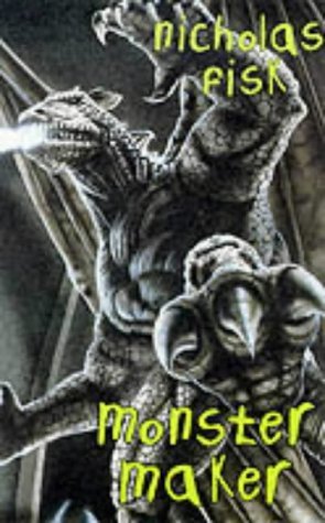 Monster Maker by Nicholas Fisk | Goodreads