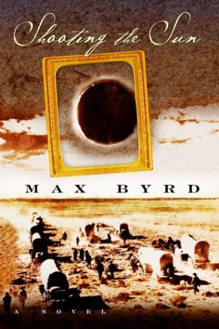 Shooting the Sun by Max Byrd | Goodreads