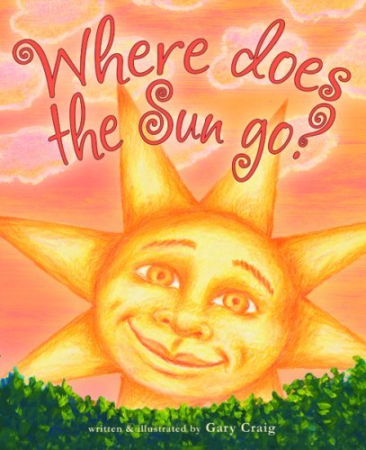 Where Does The Sun Go? by Gary Craig | Goodreads