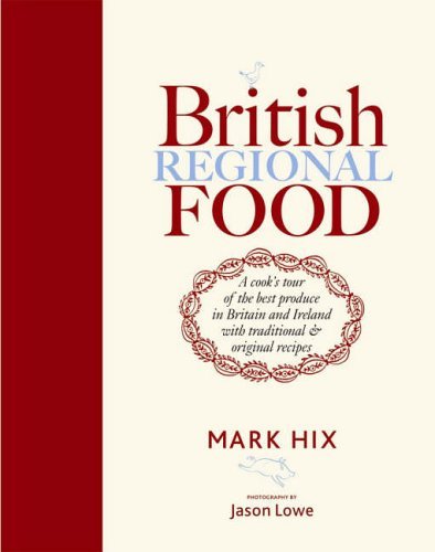 British Regional Food: A Cook's Tour by Mark Hix | Goodreads