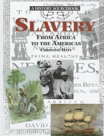 Slavery: From Africa to the Americas by Christine Hatt | Goodreads