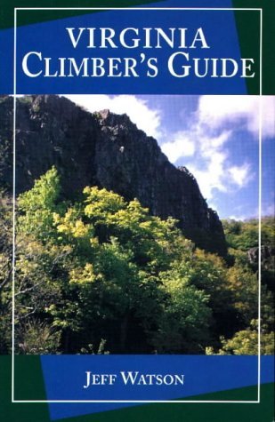 Virginia Climber's Guide by Jeff Watson | Goodreads