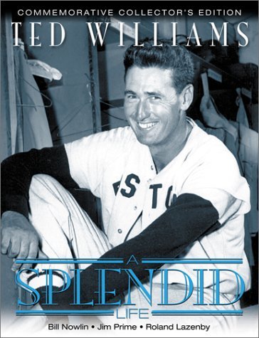 Ted Williams: A Splendid Life by Bill Nowlin | Goodreads