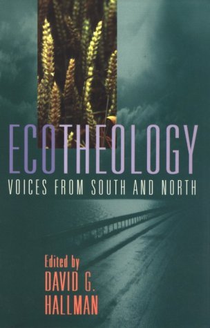 Ecotheology: Voices from South and North by David G. Hallman | Goodreads