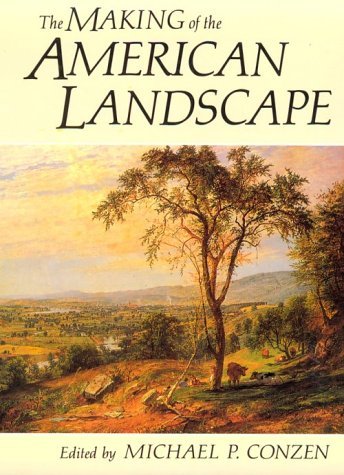 The Making of the American Landscape by Michael P. Conzen | Goodreads