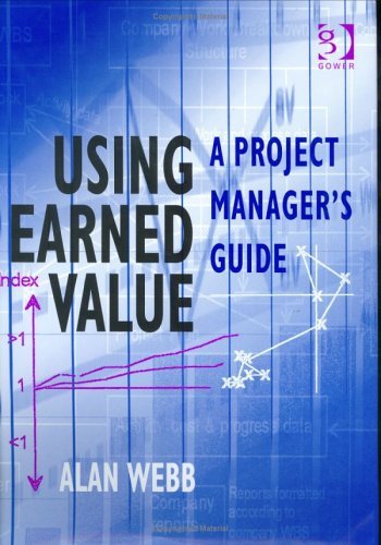Using Earned Value: A Project Manager's Guide by Alan Webb | Goodreads