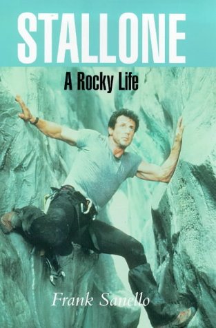 Stallone: A Rocky Life by Frank Sanello | Goodreads