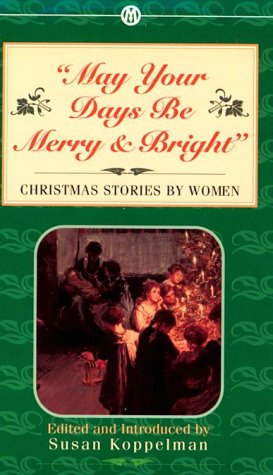 May Your Days Be Merry and Bright: Christmas Stories by Women by Susan ...