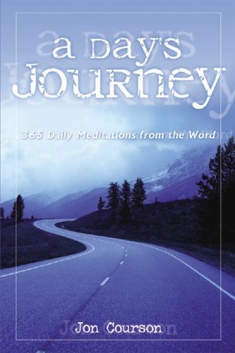A Day's Journey: 365 Daily Meditations from the Word by Jon Courson ...
