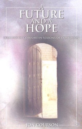 A Future and a Hope: Sermons of Comfort in Seasons of Confusion by Jon ...