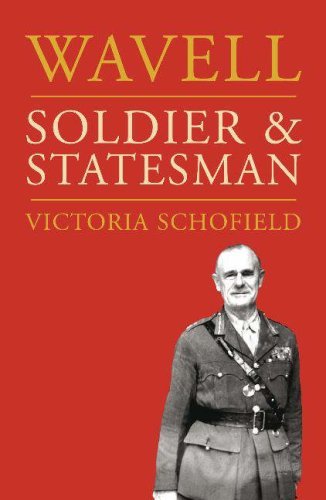 Wavell: Soldier and Statesman by Victoria Schofield | Goodreads