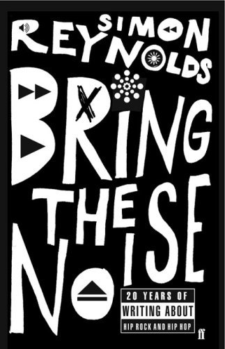 Bring The Noise: 20 Years of writing about Hip Rock and Hip-Hop by ...